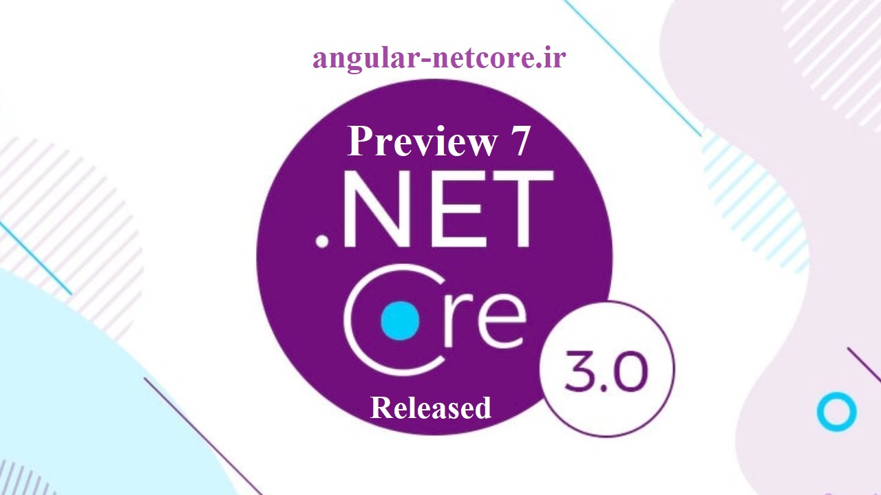 NET Core 3.0 Preview 7. منتشر شد - Angular .NetCore NET Core 3.0 Preview 7. منتشر شد - Angular .NetCore